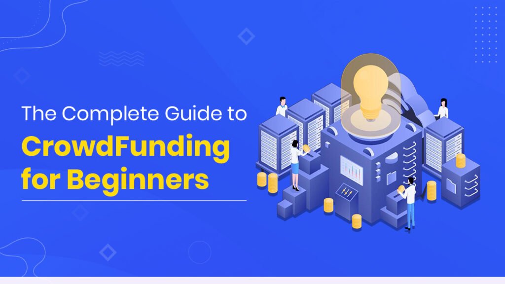 What is CrowdFunding - A Complete Guide